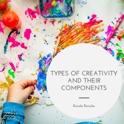 Types of Creativity and Their Components | Bricole Reincke | Creative Site